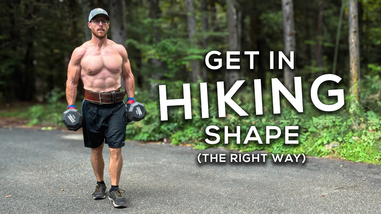 Get in Hiking Shape (The Right Way) - YouTube