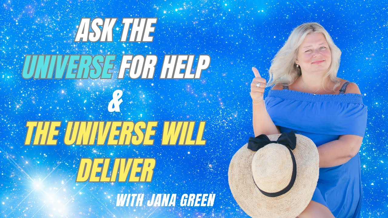 Ask the Universe for Help and Watch How Your Success Grows | Jana Green ...
