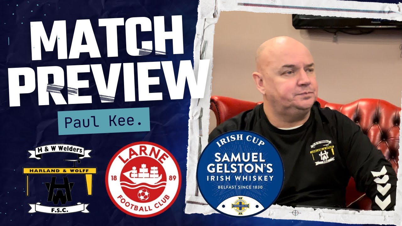 INTERVIEW| Paul Kee’s Pre Match thoughts on the Irish Cup Game with ...