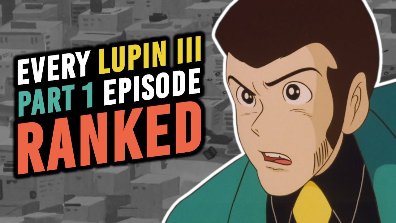 Every Lupin III Part 1 Episode Ranked! - YouTube