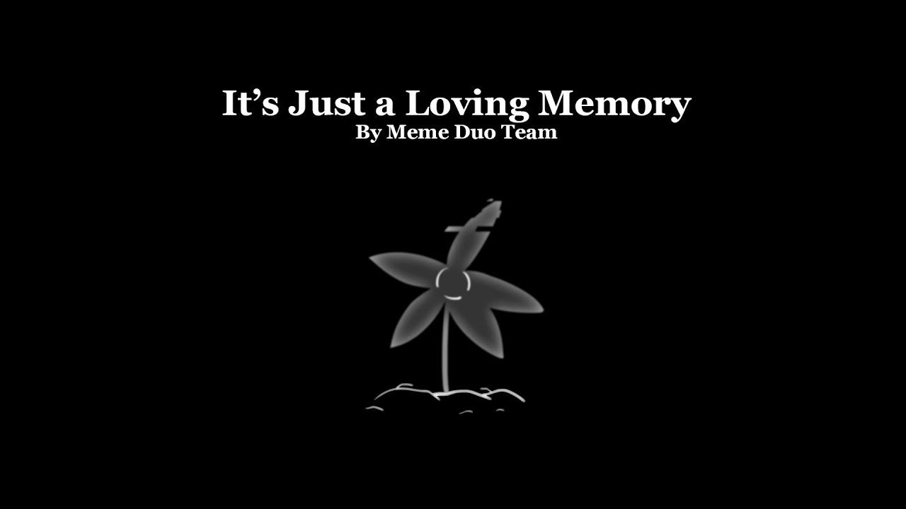 Meme Duo - It's just a Loving Memory (Valentines animation thing) - YouTube