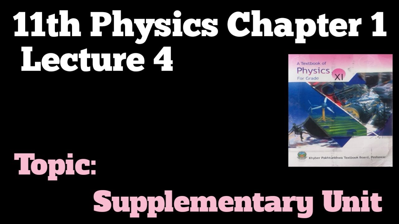 11th physics chapter 1 lecture 4 Supplementry Unit - YouTube
