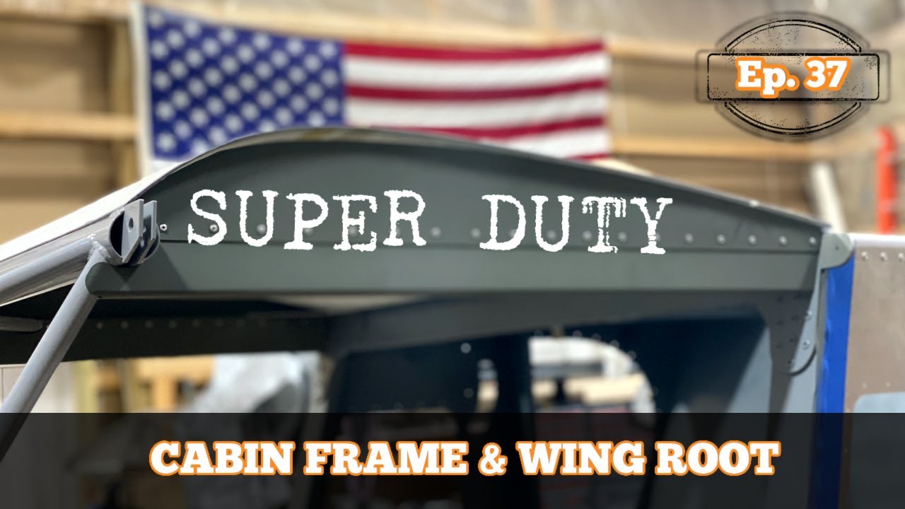 Ep. 37 | Cabin Frame & Wing Root Rib Construction | Zenith Super Duty ...