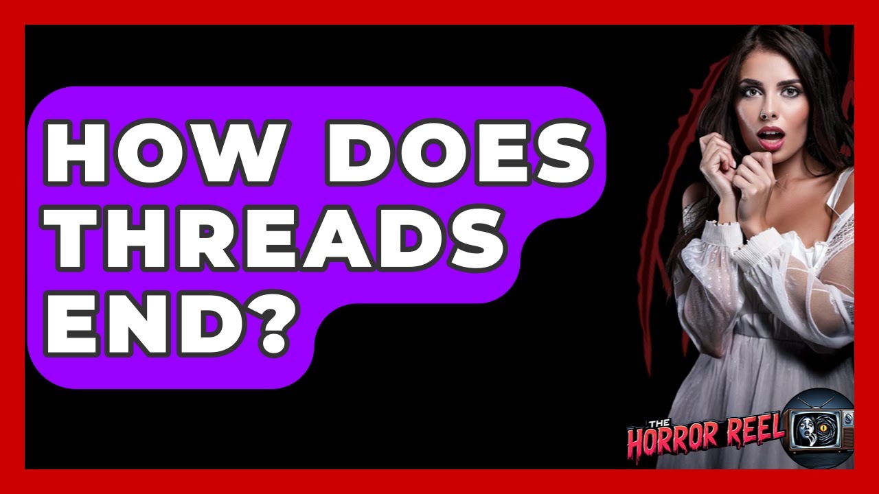 How Does Threads End? - The Horror Reel - YouTube
