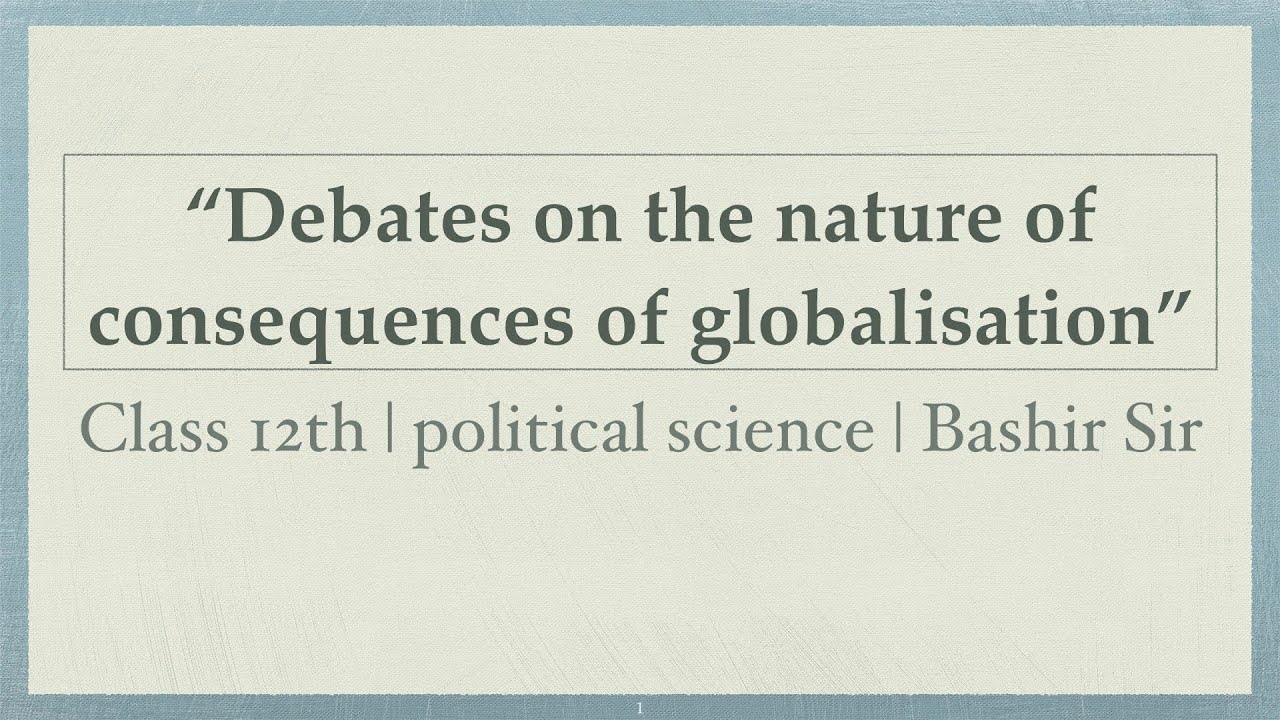 “Debates on the nature of consequences of globalisation”, class 12th ...