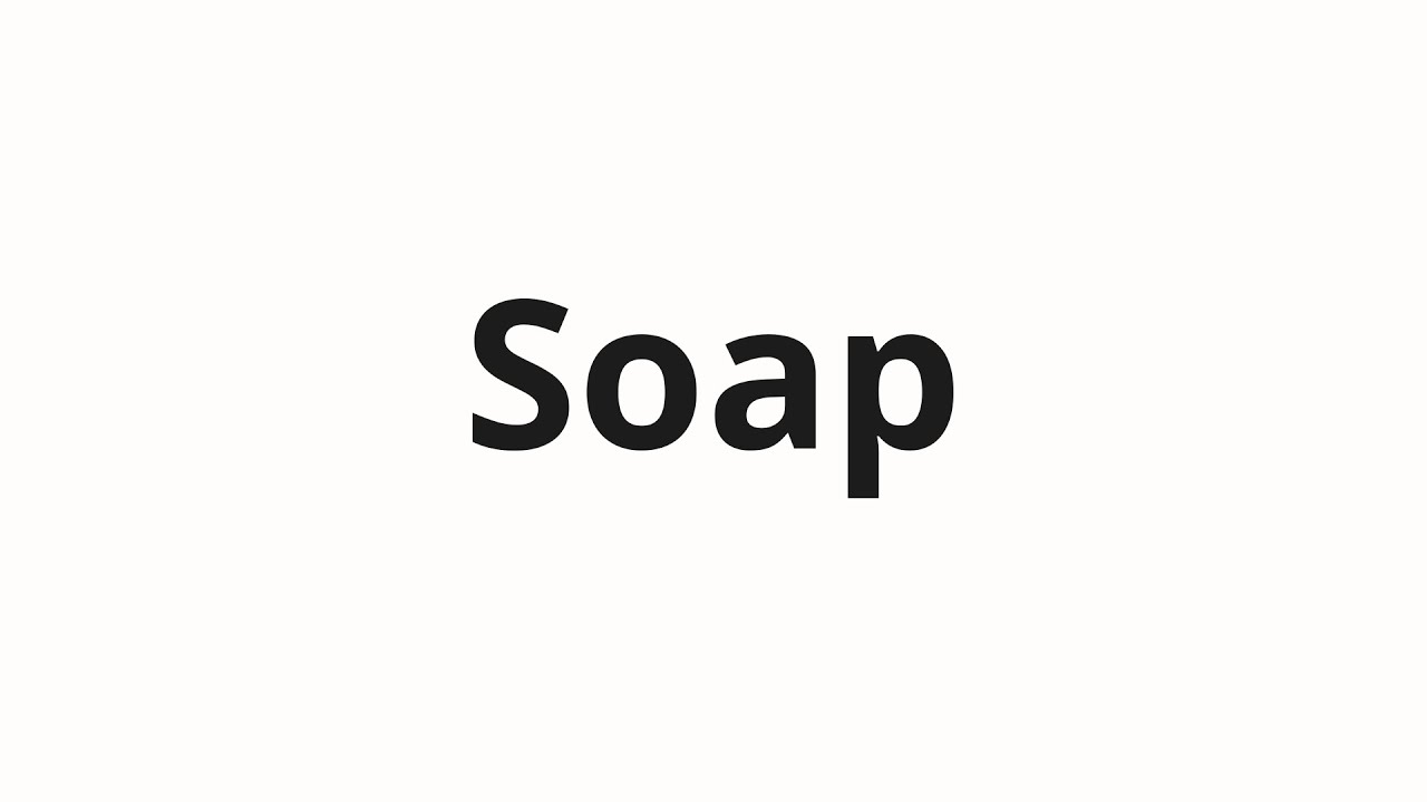 How to pronounce Soap - YouTube