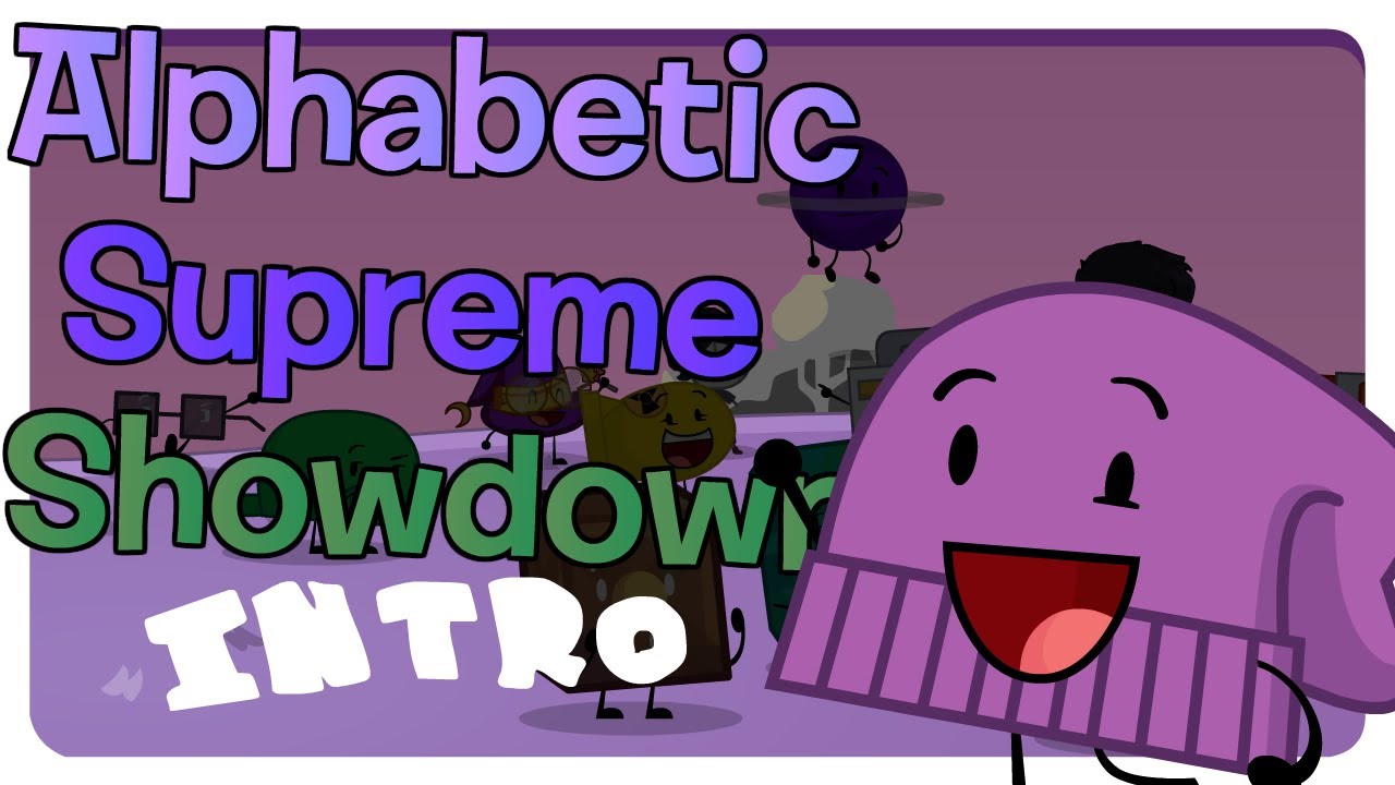 NEW OBJECT SHOW Alphabetic Supreme Showdown Intro (FINISHED) - YouTube