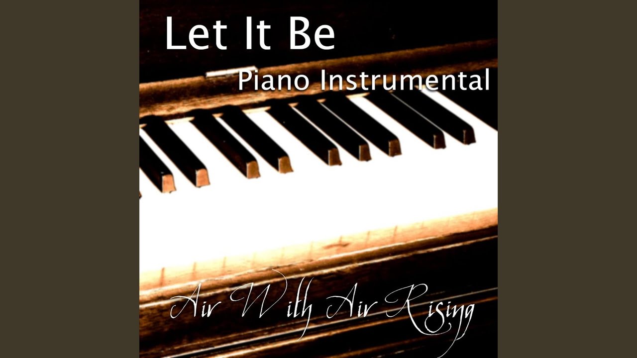 Let It Be (Piano Instrumental) - YouTube