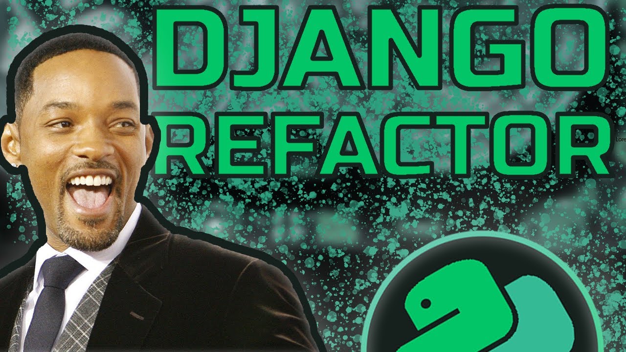 ROUGH REFACTORING OF DJANGO PROJECT - YouTube