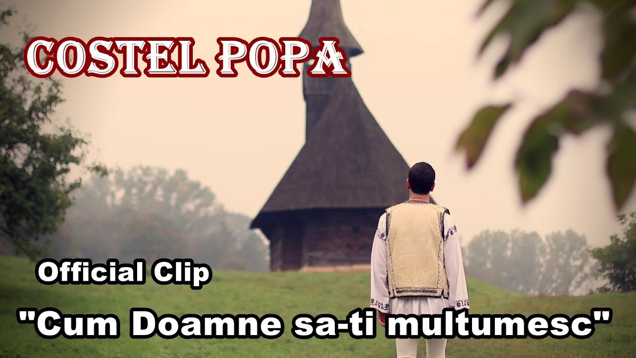 Costel Popa - CUM DOAMNE SA-TI MULTUMESC (OFFICIAL CLIP HD) - YouTube
