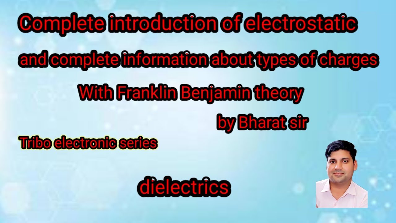 Introduction of electrostatics and complete information about type of ...