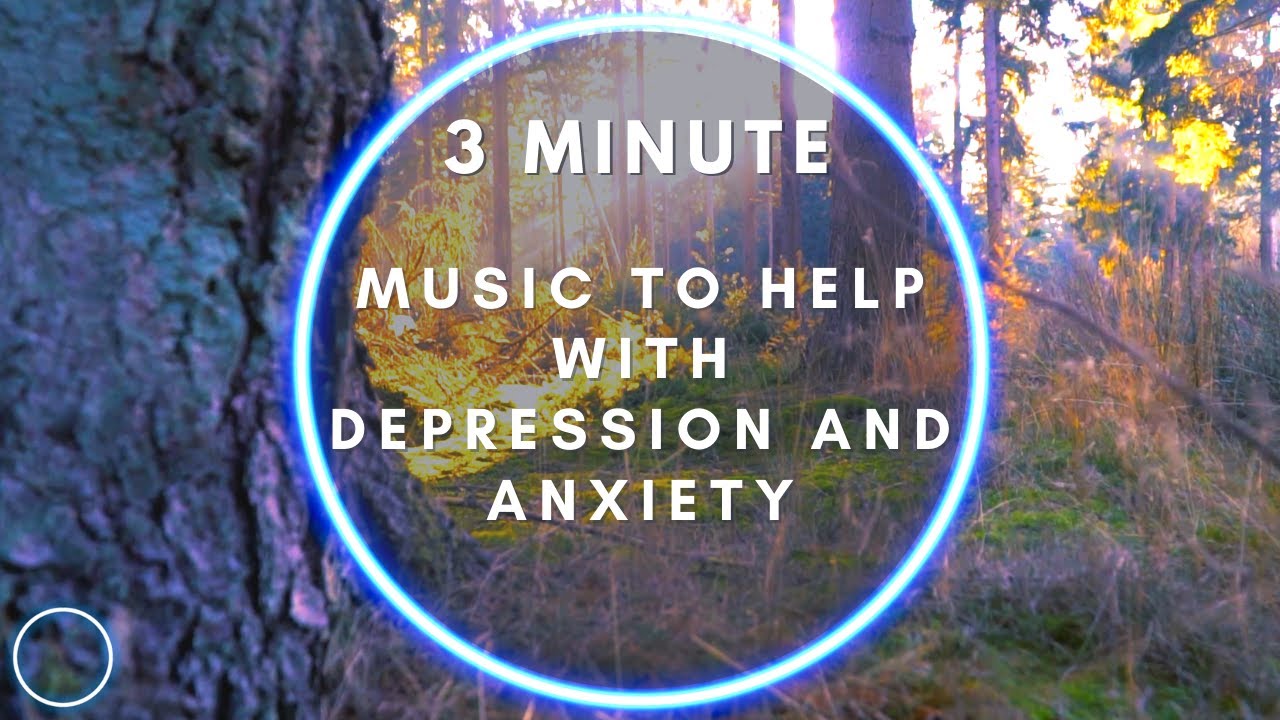 3 Minute - Music To Help With Depression and Anxiety - YouTube