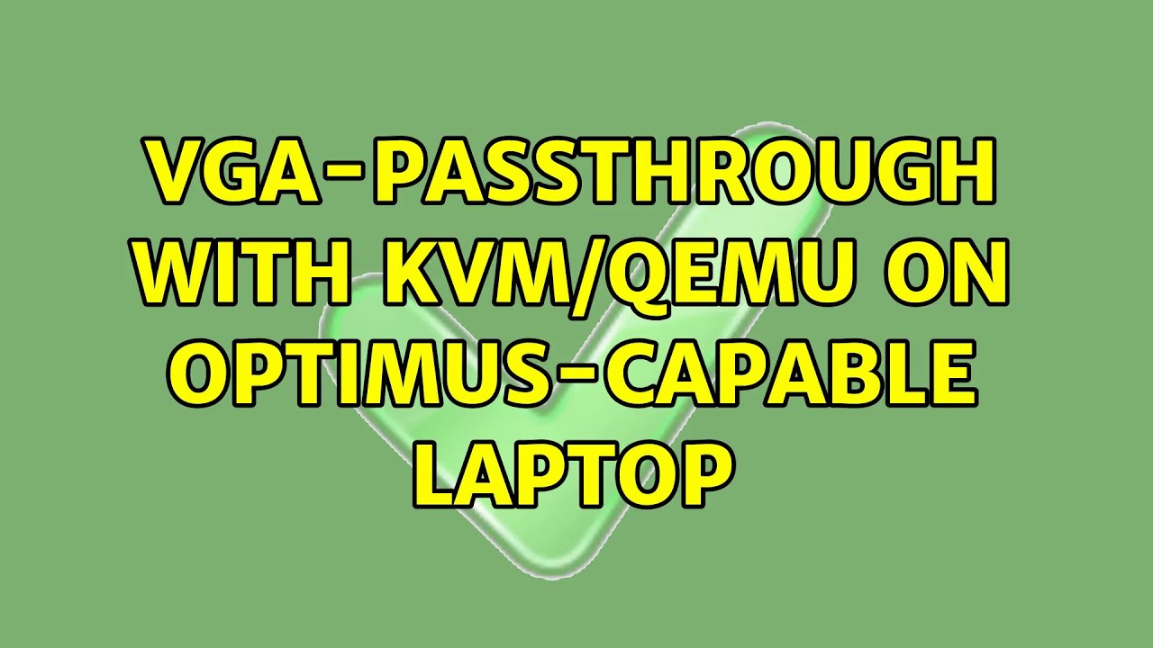 vga-passthrough with kvm/qemu on optimus-capable laptop (3 Solutions ...