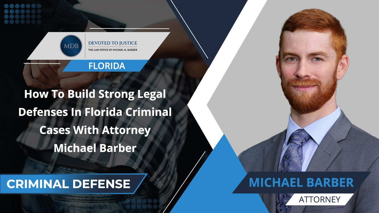 How To Build Strong Legal Defenses In Florida Criminal Cases With ...
