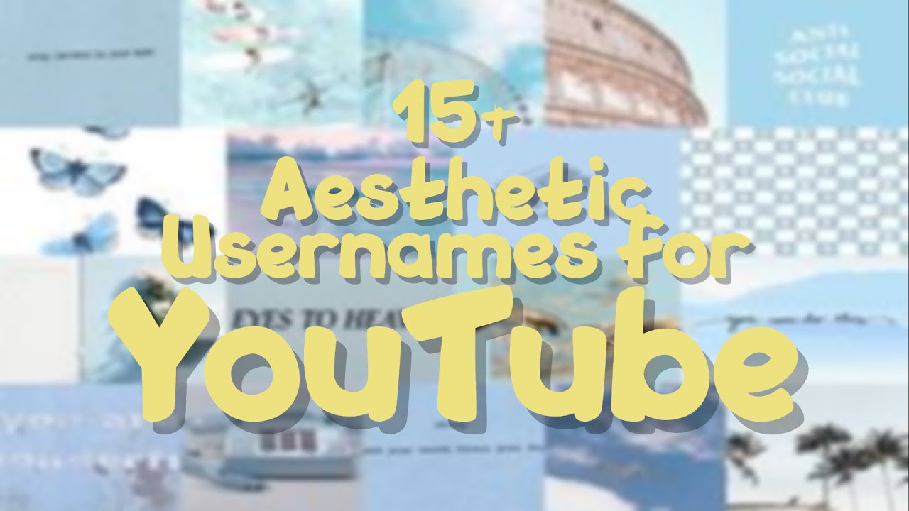 15+ Aesthetic Usernames for YOUTUBE (NOT TAKEN)!!! | Rxseiixs - YouTube
