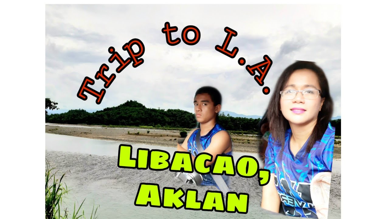 TRIP TO L.A. (Libacao, Aklan) - YouTube