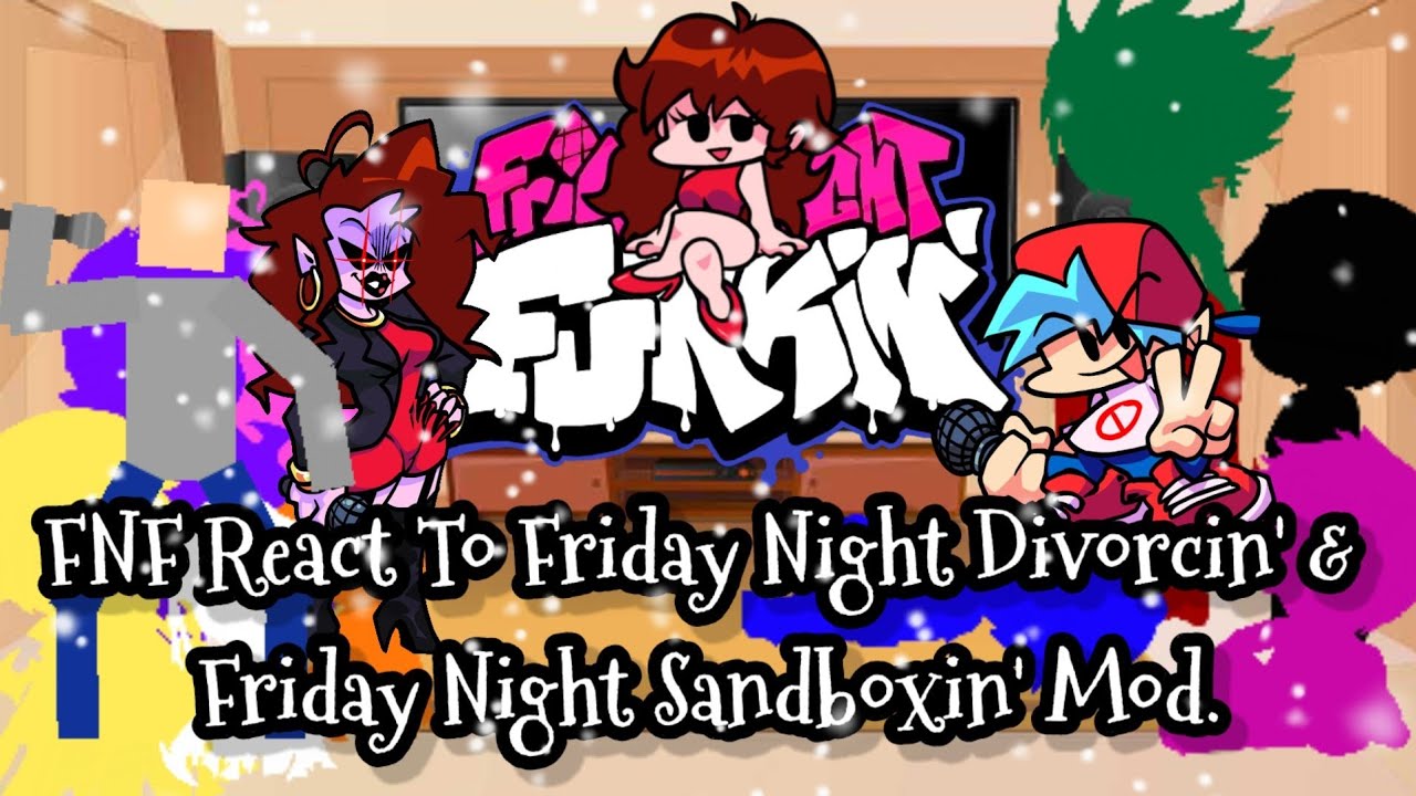 FNF React To Friday Night Divorcin' & Friday Night Sandboxin' Mod ...