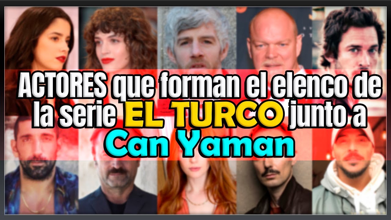 ACTORES que forman el elenco de la serie EL TURCO junto a Can Yaman ...
