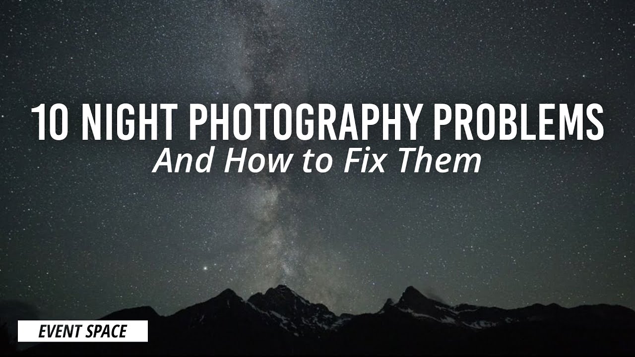 10 Night Photography Problems and How to Solve Them | B&H Event Space ...