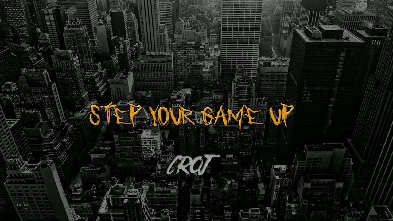 CROJ Step Your Game Up FREE DOWNLOAD YouTube croj-step-your-game-up-free-download-youtube