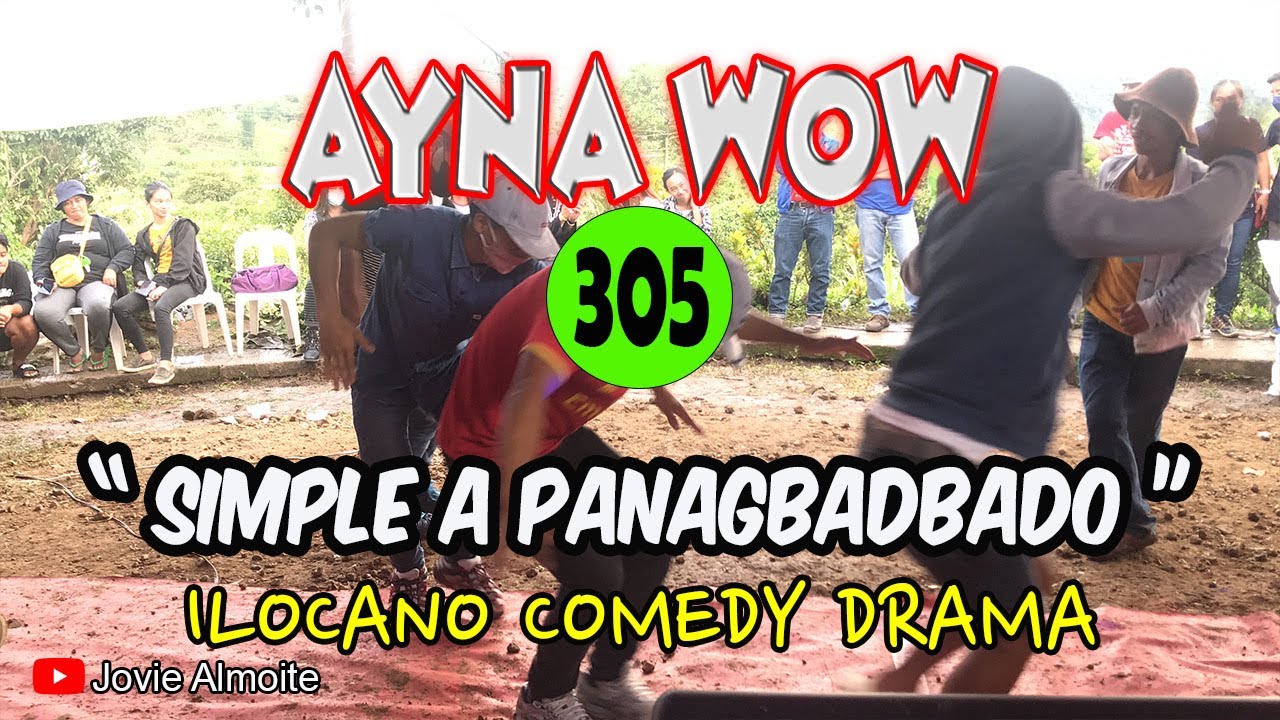 SIMPLE A PANAGBADBADO | AYNA WOW 305 | ILOCANO COMEDY DRAMA | Jovie ...