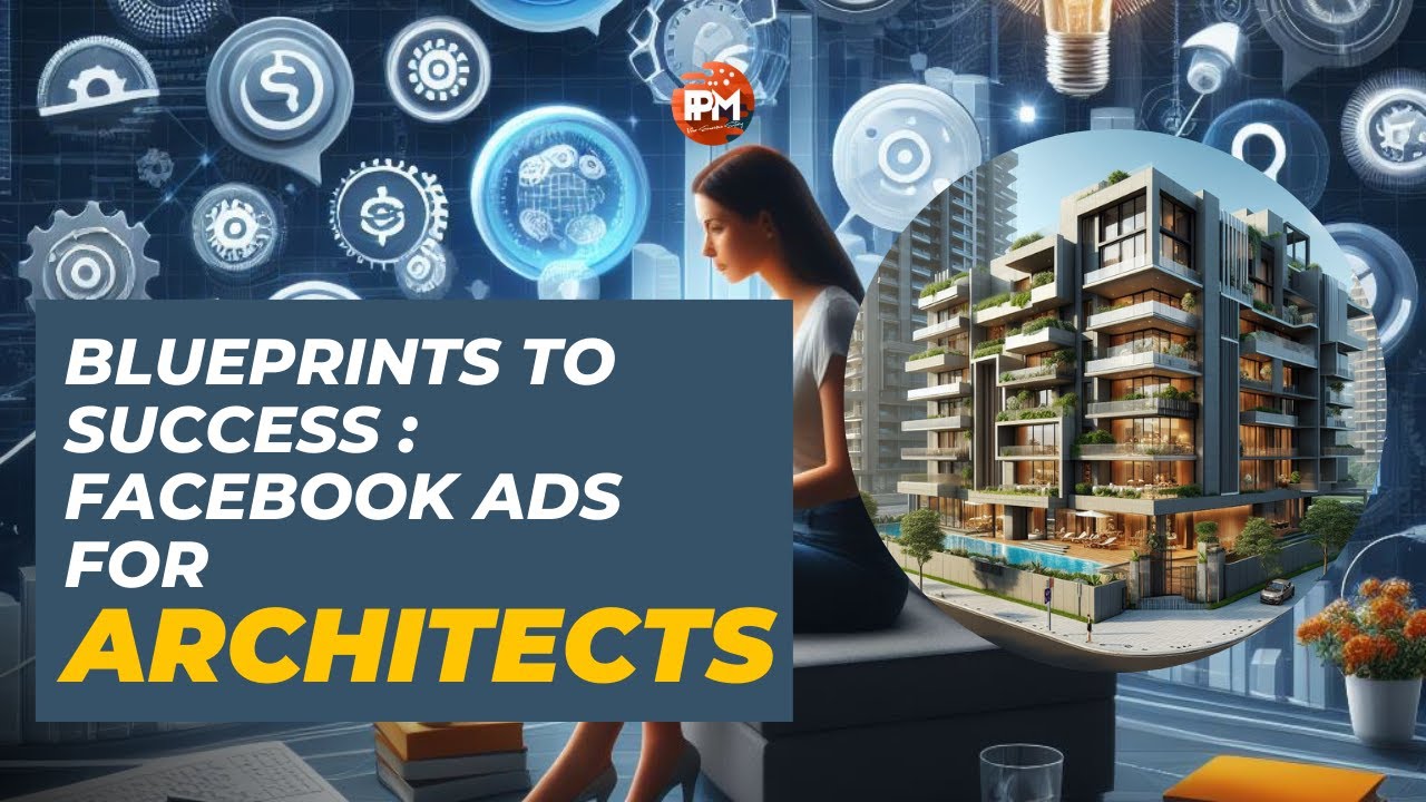 Blueprints to Success : Facebook Ads for ArchitectsPixel Perfect Media ...