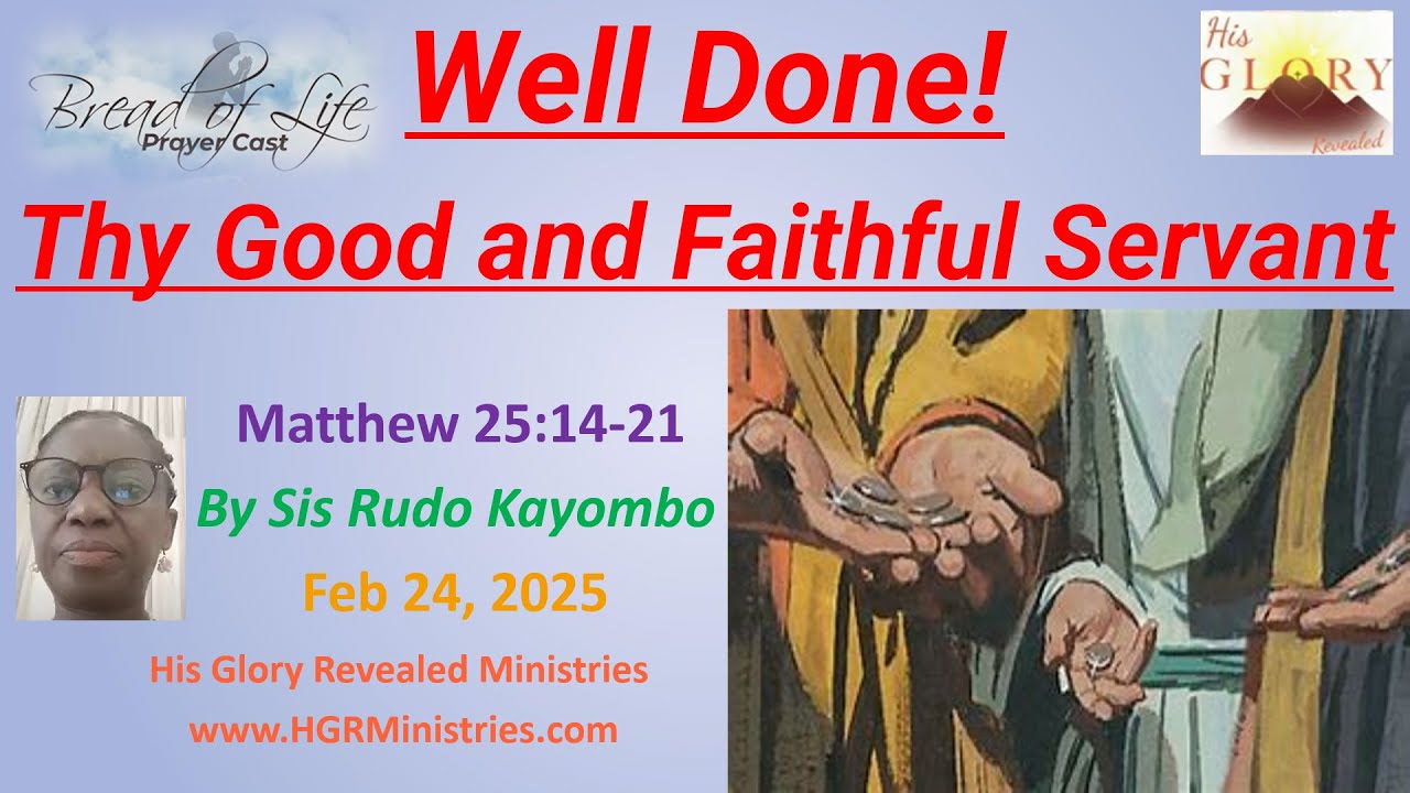 Well Done! Thy Good & Faithful Servant- Matt. 25:14-21- Sis. Rudo ...