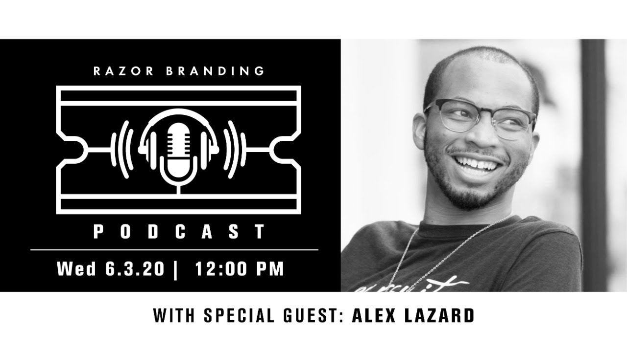 RazorBranding Podcast LIVE: 1.17 w/ Alex Lazard - YouTube