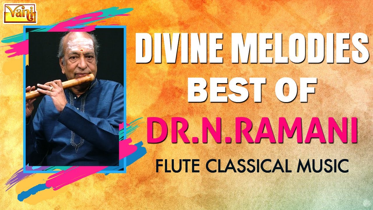 Divine Melodies - Best Of Dr.N.Ramani Flute Classical Music | Carnatic ...