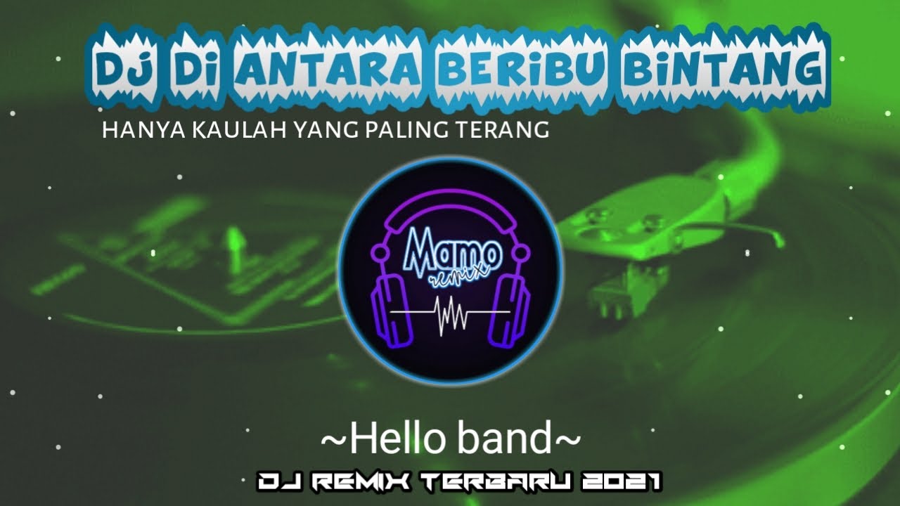 DJ DI ANTARA BINTANG/HELLO BAND//SLOW REMIX 2021 - YouTube Music