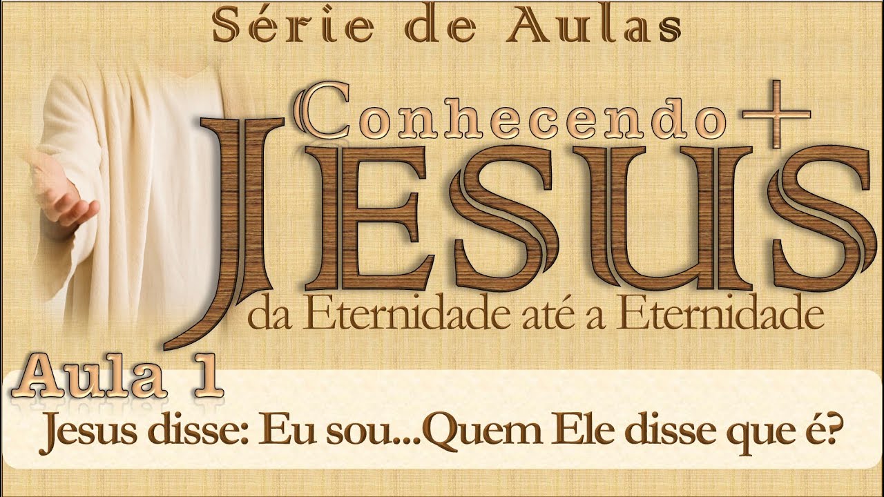 JESUS DISSE: EU SOU...QUEM ELE DISSE QUE É? | AULA 01 - YouTube