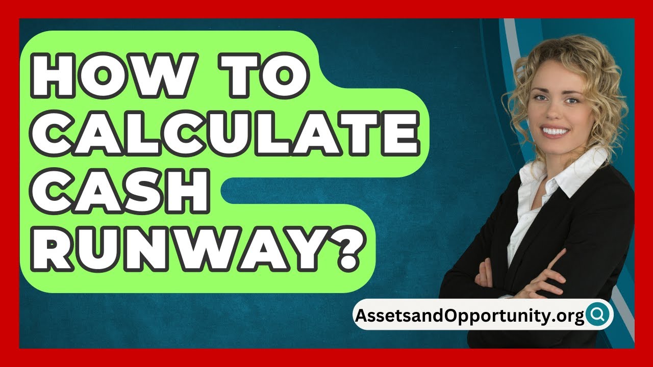 How To Calculate Cash Runway? - AssetsandOpportunity.org - YouTube