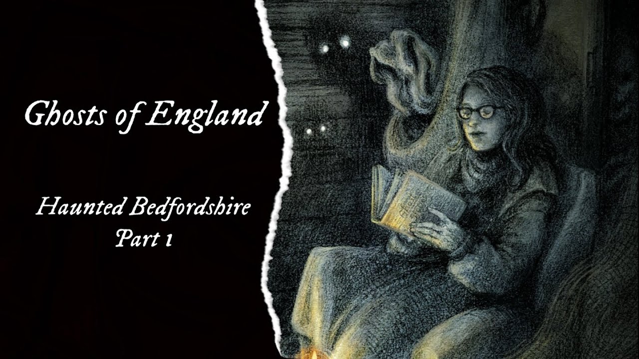 Ghosts of England | Haunted Bedfordshire Part 1 - YouTube