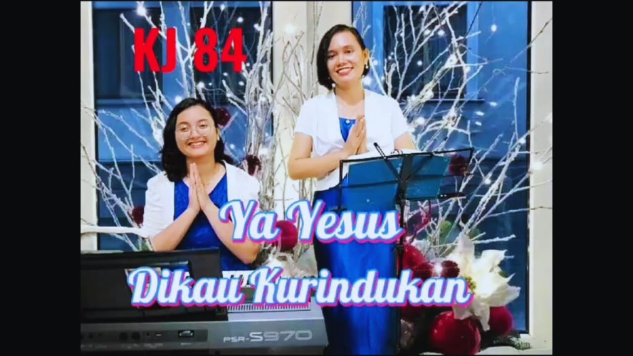 KJ 84 " YA YESUS DIKAU KURINDUKAN " - Yuneta Irianti Sinulingga pianis ...