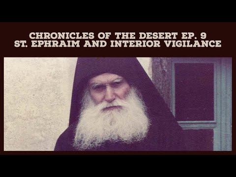 St. Ephraim and Interior Vigilance (Chronicles of the Desert Episode 6)