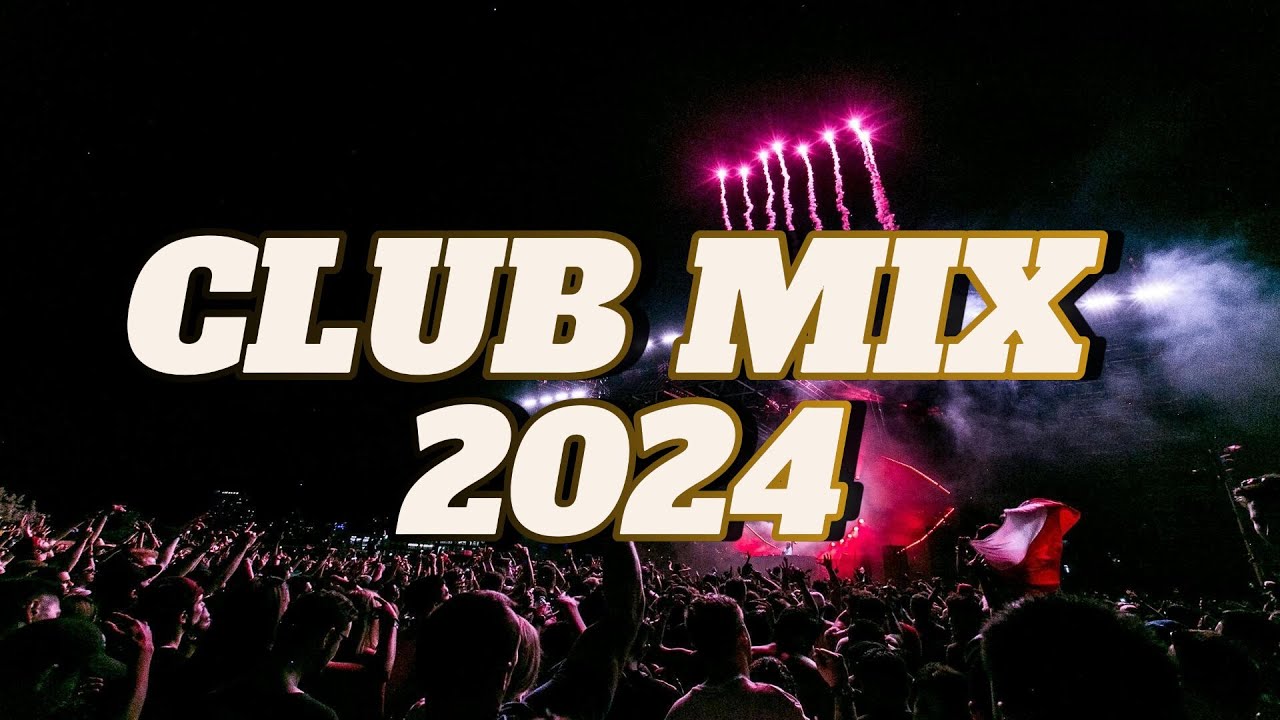 Music Mix 2024 | Party Club Dance 2024 | Best Remixes Of Popular Songs ...