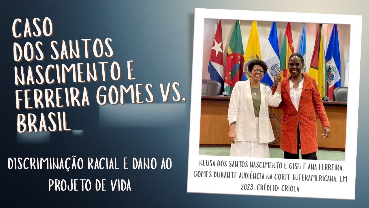 Dos Santos Nascimento e Ferreira Gomes Vs. Brasil: Discriminação Racial ...