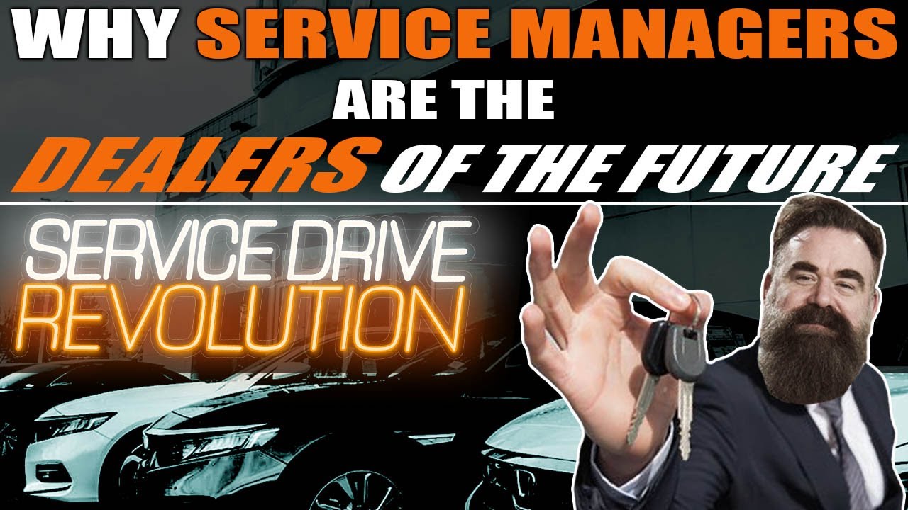 Why Service Managers Are The Dealers Of The Future (Service Drive ...