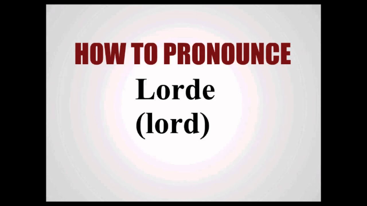 How To Pronounce Lorde - YouTube