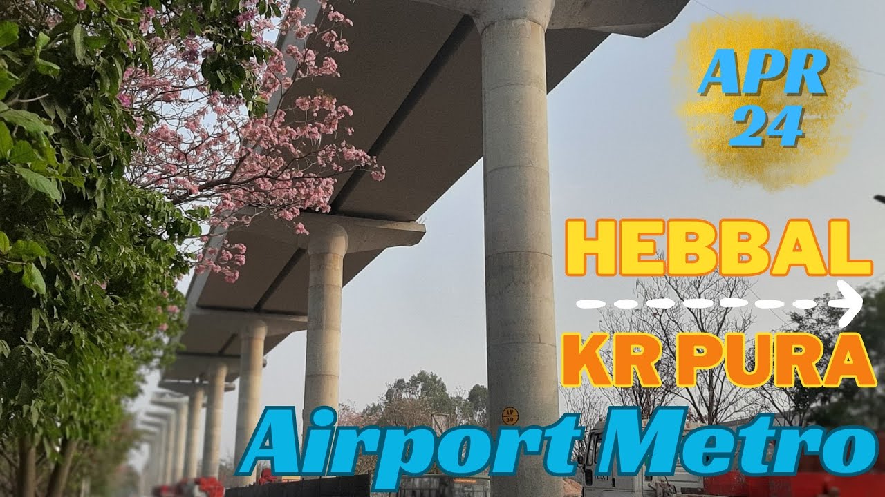 Bangalore Metro : Blue line : Airport line : Hebbal to Tin Factory: APR ...