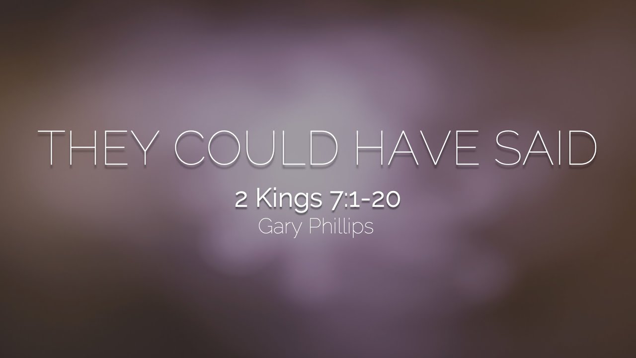 Go Conference: They Could Have Said - 2 Kings 7:1-20 - Gary Phillips - YouTube
