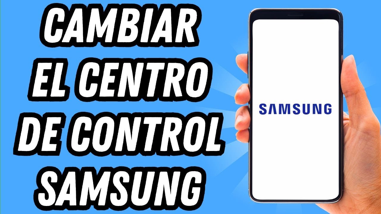 Como cambiar el centro de control Samsung (GUÍA COMPLETA) - YouTube
