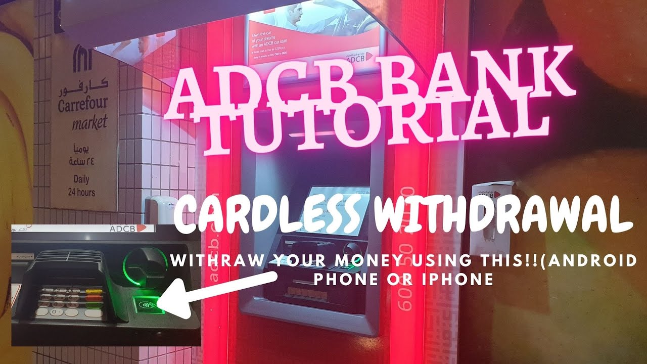 How to Withdraw Your Money in ADCB using you Android Phone or iPhone ...