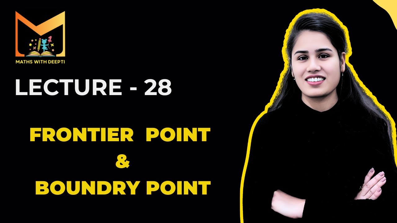 Lecture 28 : Frontier Point and Boundary Point || Topology of Metric ...