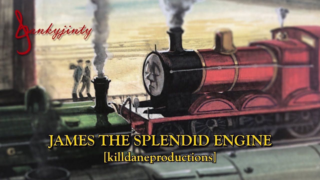 James the Splendid Engine | Killdane Productions - YouTube
