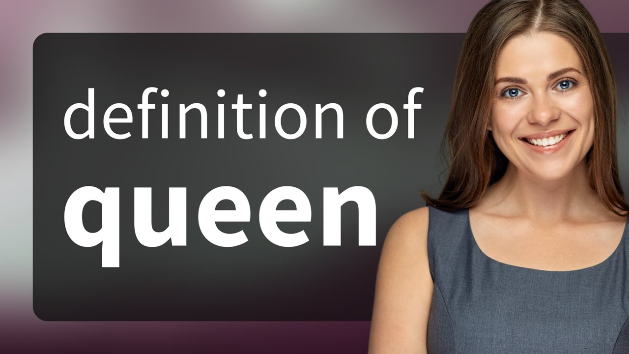 Queen | definition of QUEEN - YouTube