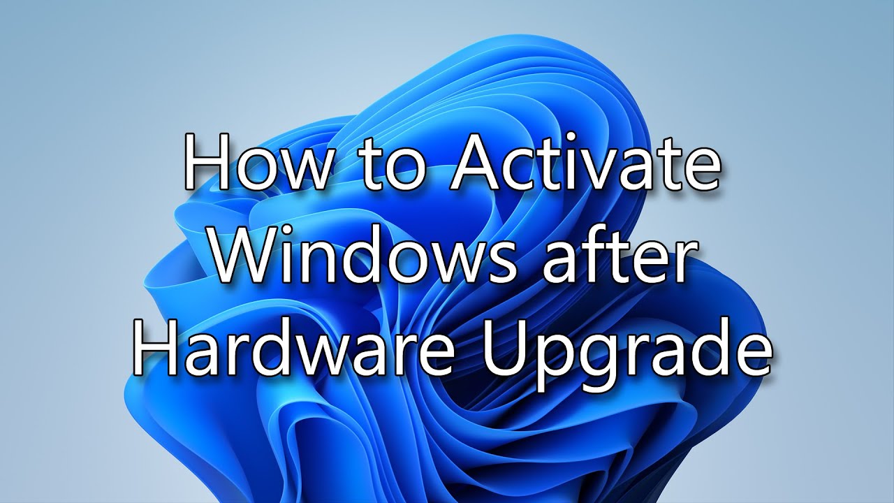 Activating Windows After Hardware Change/Upgrade - YouTube