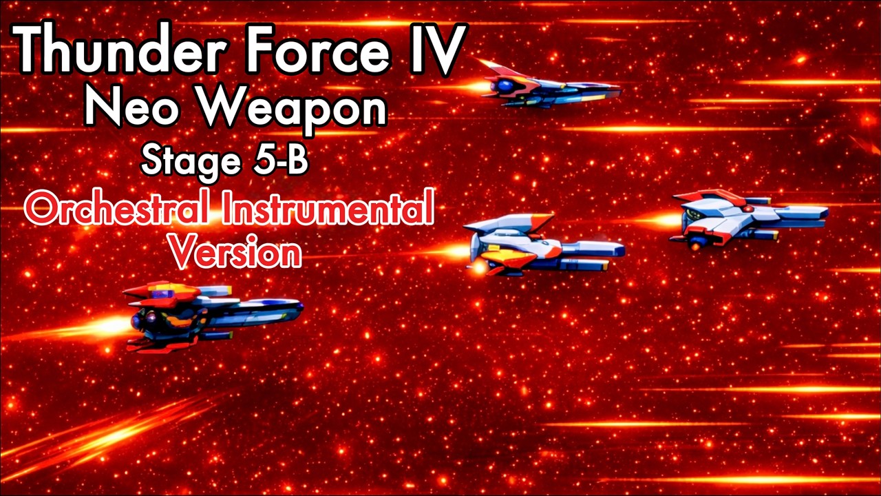 Neo Weapon - Stage 5-B (Orchestral Instrumental) - Thunder Force IV ...