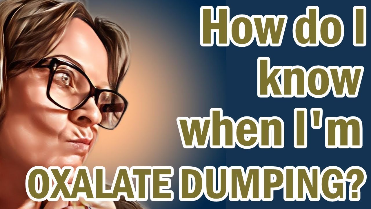 Signs of Oxalate Dumping? Oxalate Dumping Symptoms and How I Managed ...