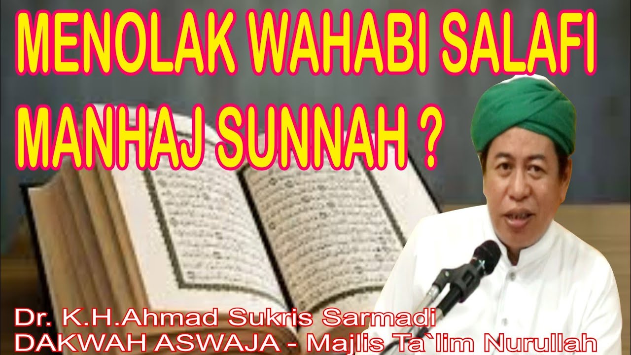 MENOLAK WAHABI SALAFI MANHAJ SUNNAH, GURU Dr.H.Ahmad Sukris Sarmadi ...